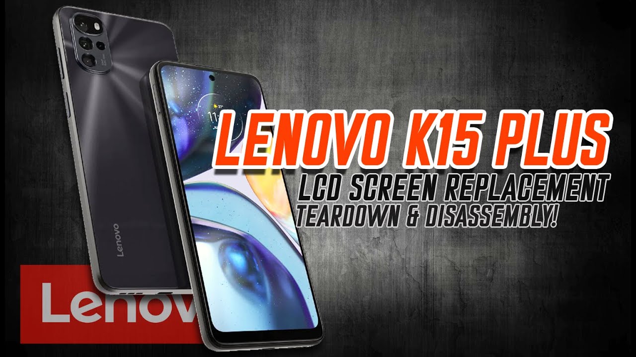 LENOVO K15 PLUS LCD SCREEN REPLACEMENT: Detailed Teardown and ...