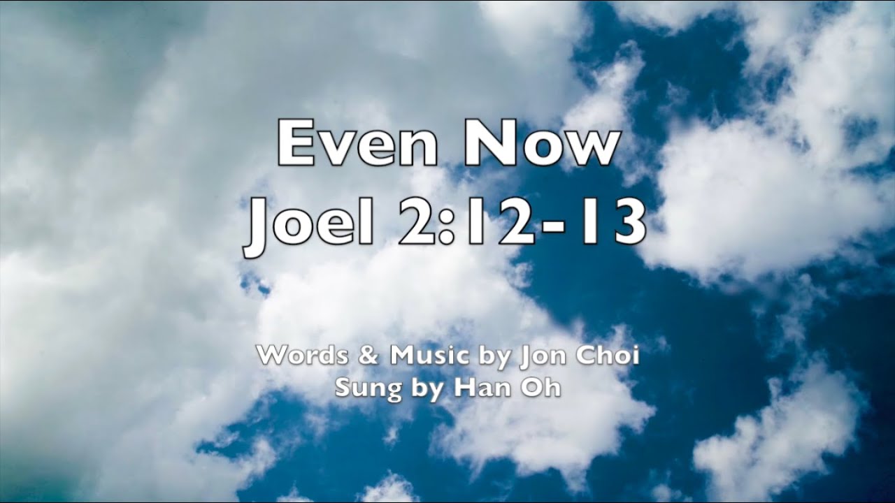 Even Now (Joel 2:12-13) - Song of Repentance - YouTube
