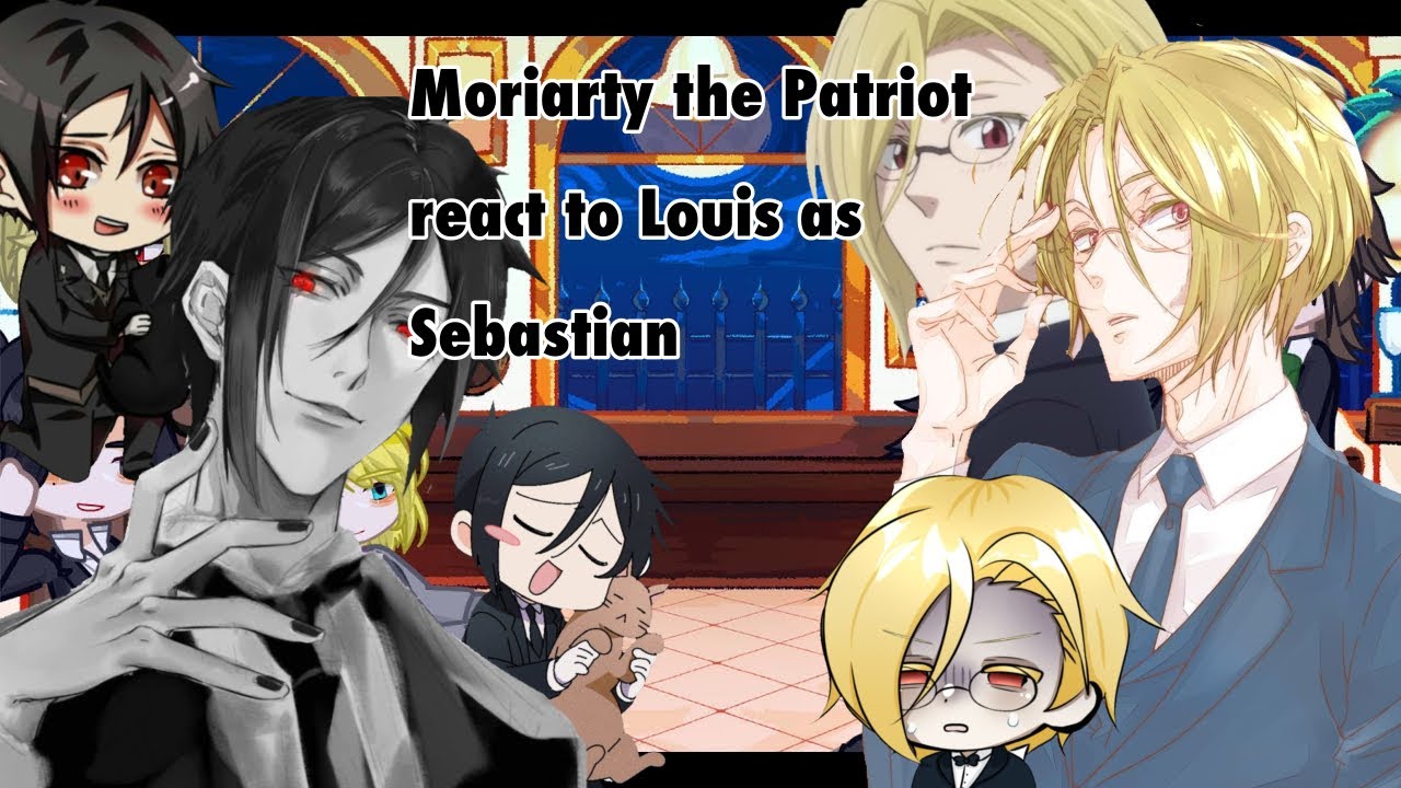 Moriarty the Patriot react to Louis as Sebastian - YouTube