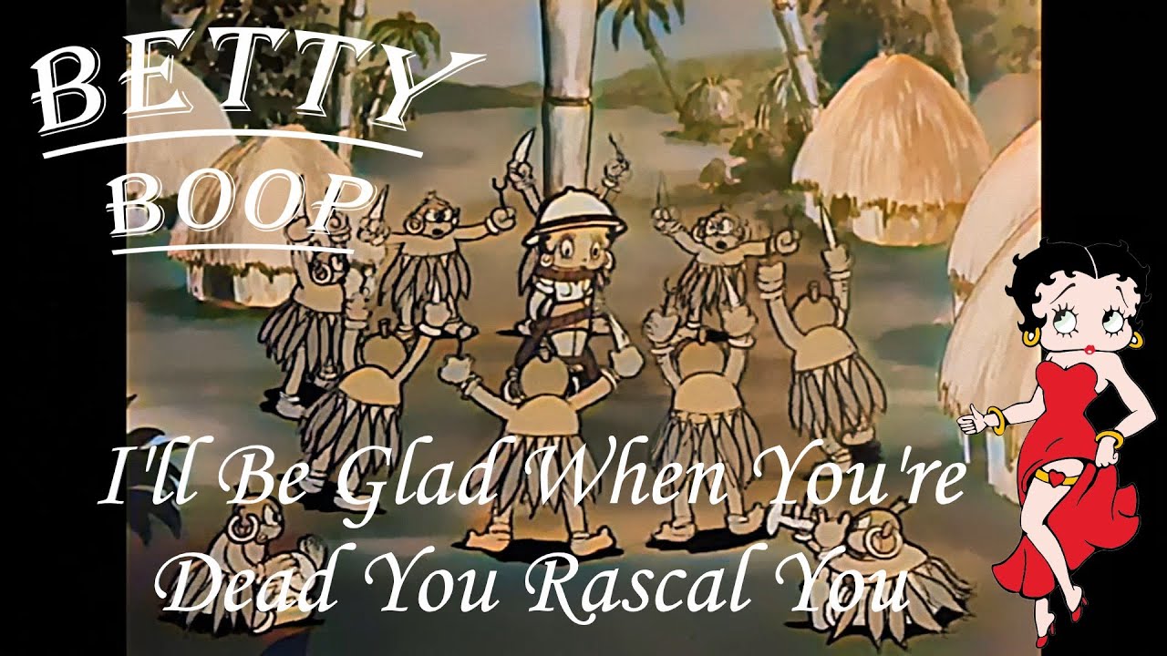 Betty Boop - I'll Be Glad When You're Dead You Rascal You (1932 ...