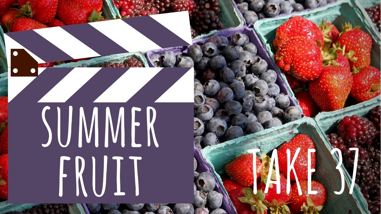 Take 37: Summer Fruit (letní ovoce anglicky) - YouTube