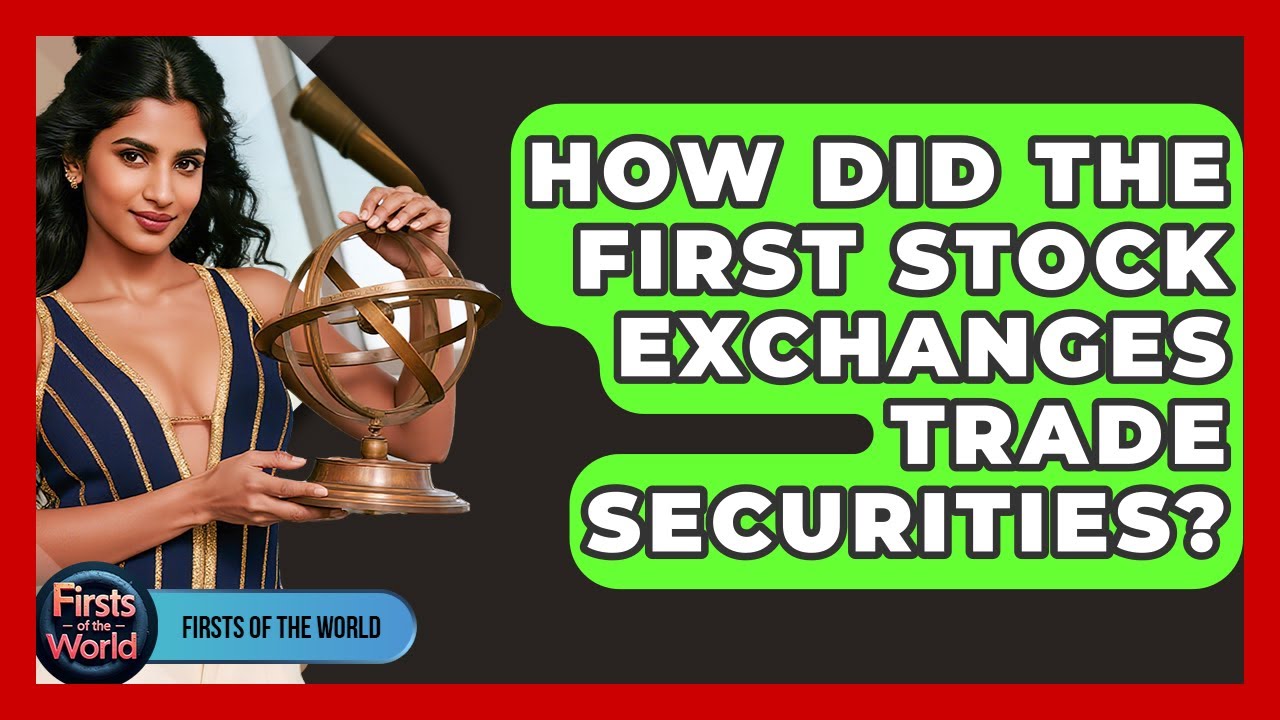 How Did The First Stock Exchanges Trade Securities? - Firsts of the ...