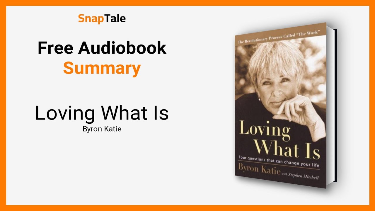 Loving What Is by Byron Katie: 5 Minute Summary - YouTube