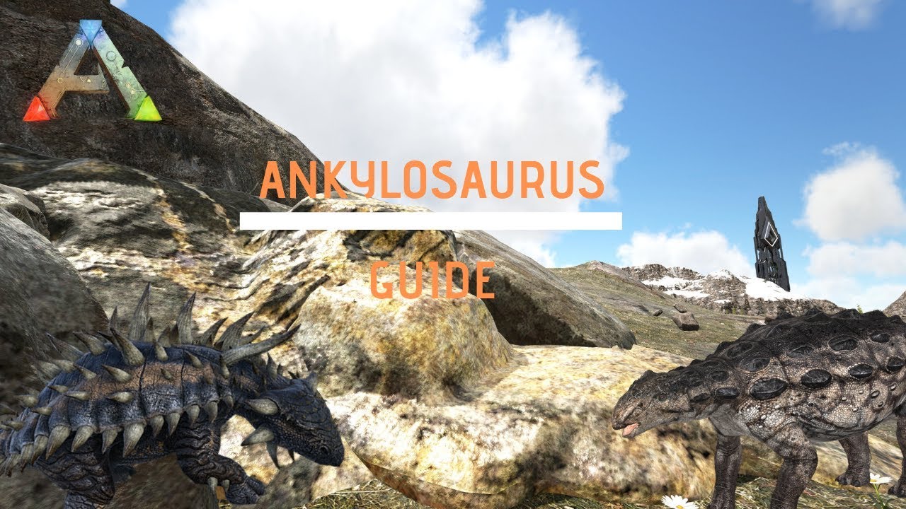 ARK SURVIVAL EVOLVED - ANKYLOSAURUS GUIDE - YouTube