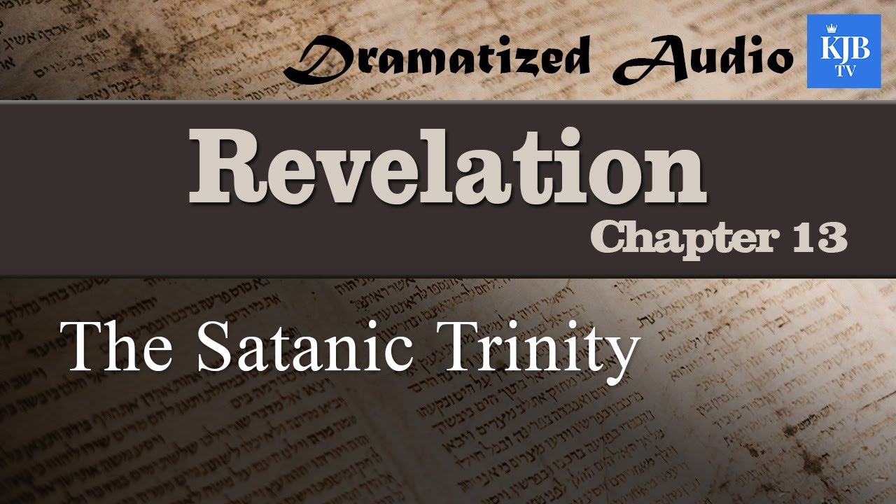 Revelation 13_The Satanic Trinity_Audio Bible KJV with scrolling text ...