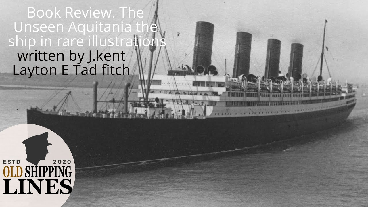 Book Review. The Unseen Aquitania: The Ship in Rare Illustrations - YouTube