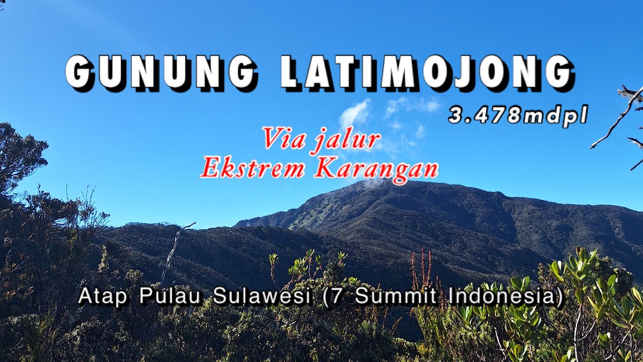 Gunung Latimojong 2 HARI 1 MALAM, Via JALUR EKSTREM Dusun Karangan ...