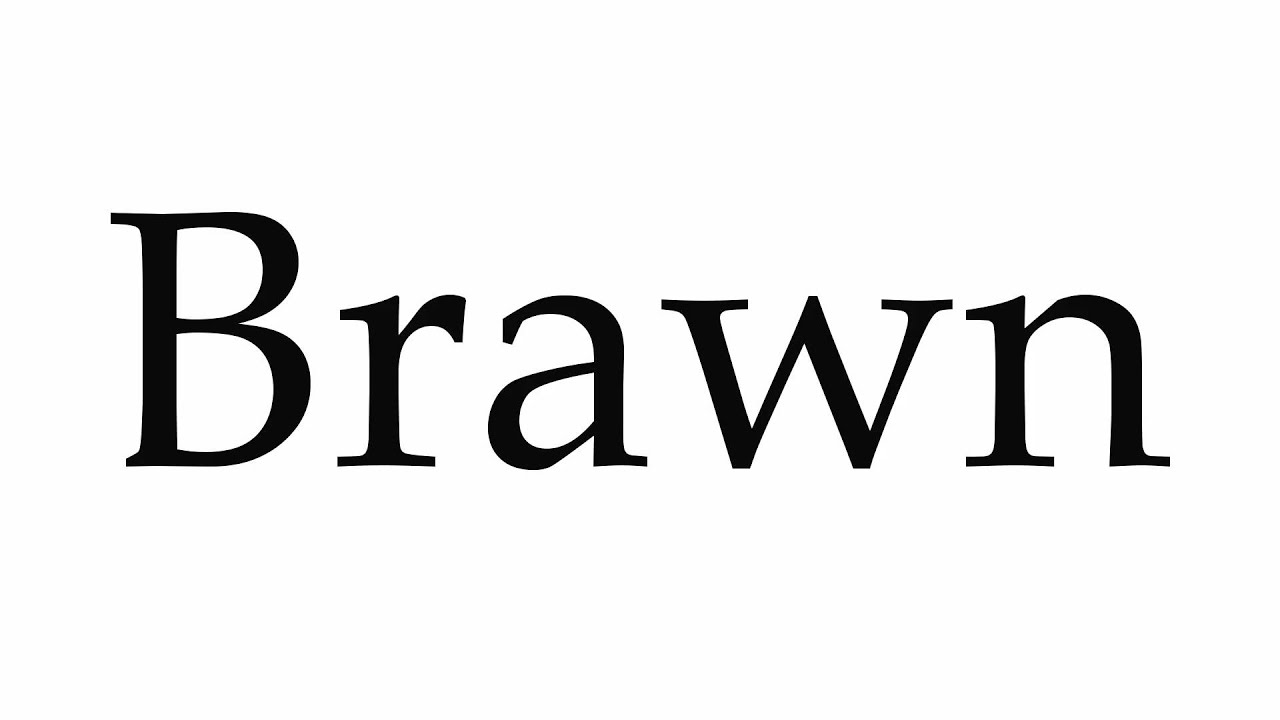 How to Pronounce Brawn - YouTube