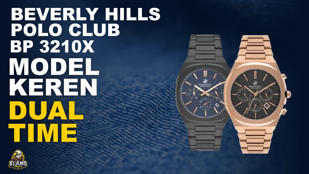 BEVERLY HILLS POLO CLUB BP 3210X : JAM POLO MODEL KEREN DUAL TIME (2022 ...