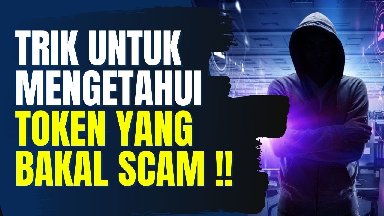 CARA MENGETAHUI TOKEN YANG BERPOTENSI SCAM / RUGPULL | ANALISA KOIN ...