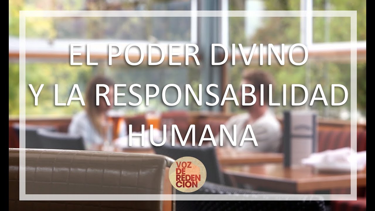 El Poder Divino y la Responsabilidad Humana - YouTube