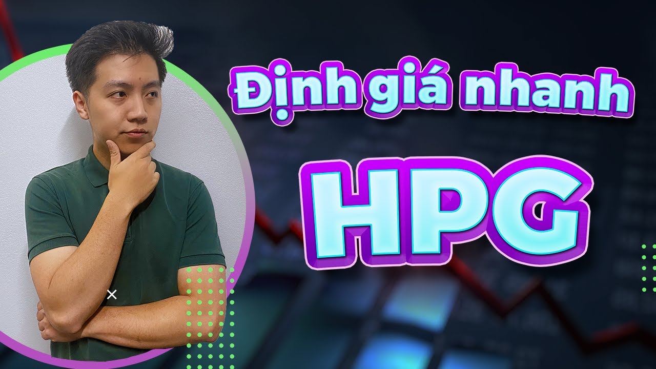 Định giá nhanh HPG 2024 2025