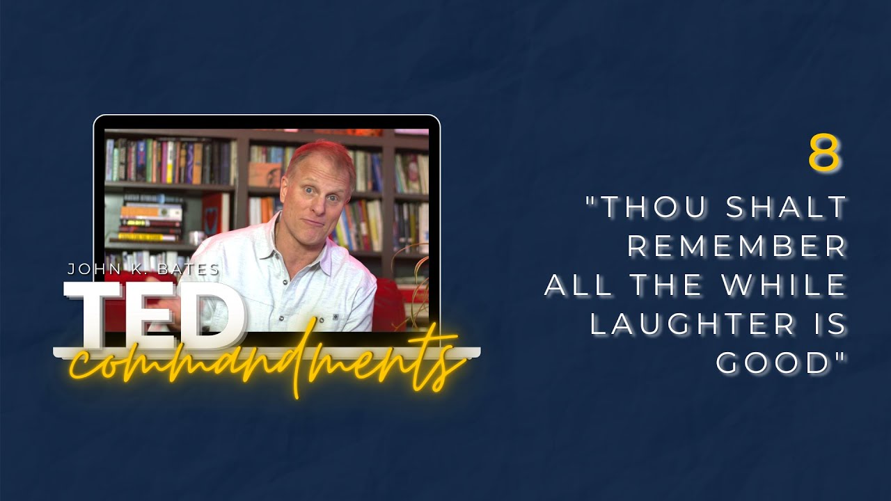 TED Commandment #8 | "Thou Shalt Remember All The While Laugher Is Good ...