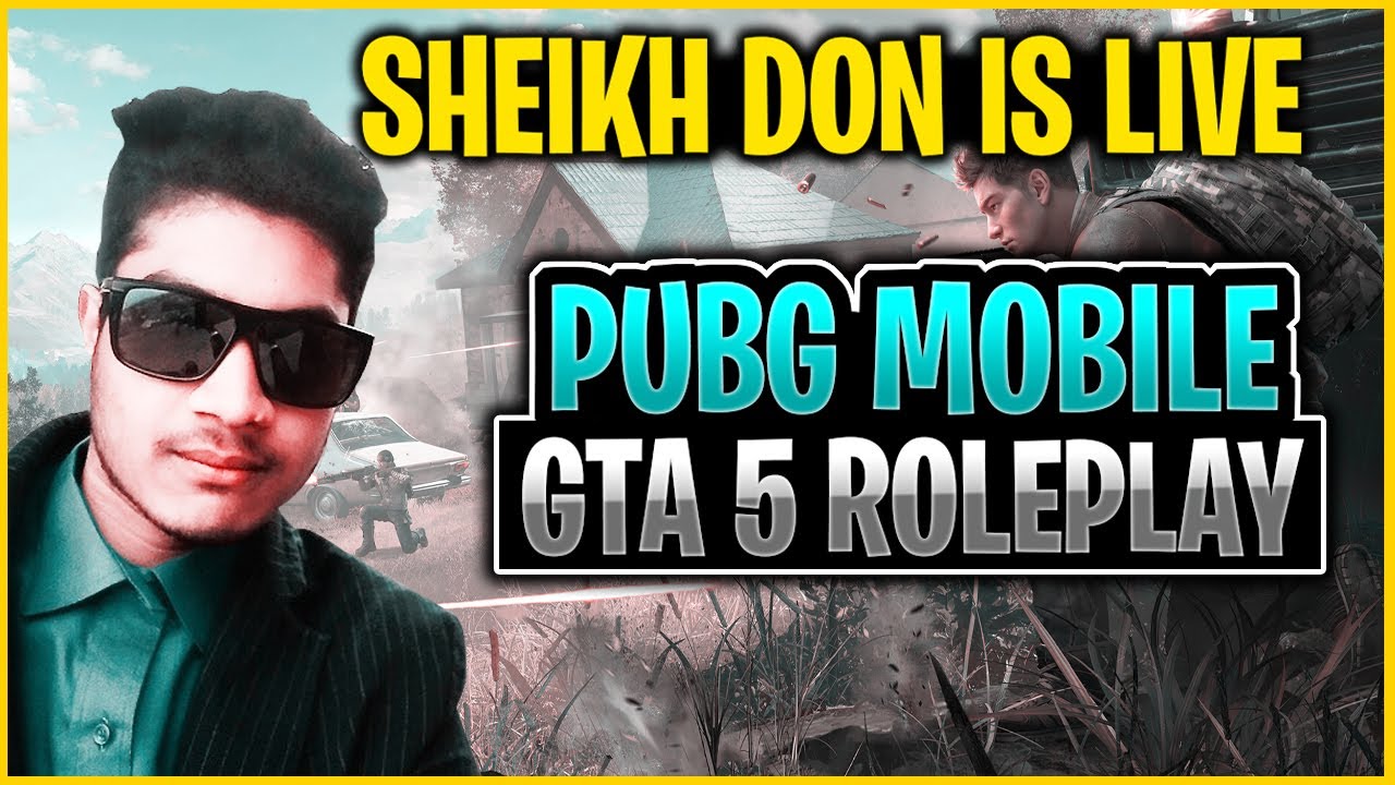 GTA 5 ROLEPLAY & PUBG | 😎 SHEIKH DON IS LIVE | PUBG MOBILE LIVESTREAM 🔴 ...