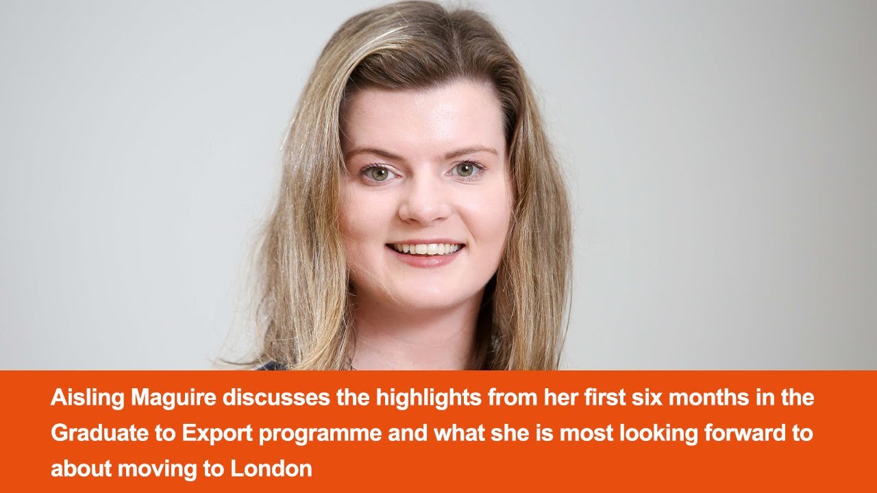 Graduate to Export | Aisling Maguire, Invest NI International Marketing Executive - Six Month ...