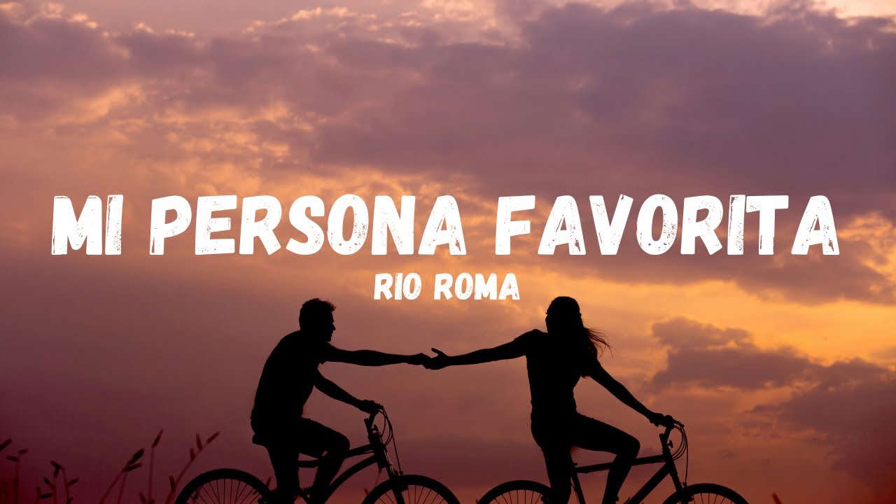 Río Roma - Mi Persona Favorita (Lyrics/Letra) - YouTube