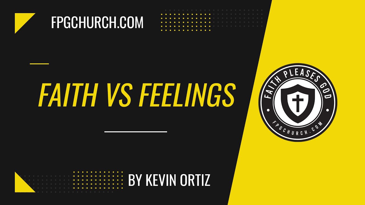 Faith vs Feelings by Kevin Ortiz - YouTube