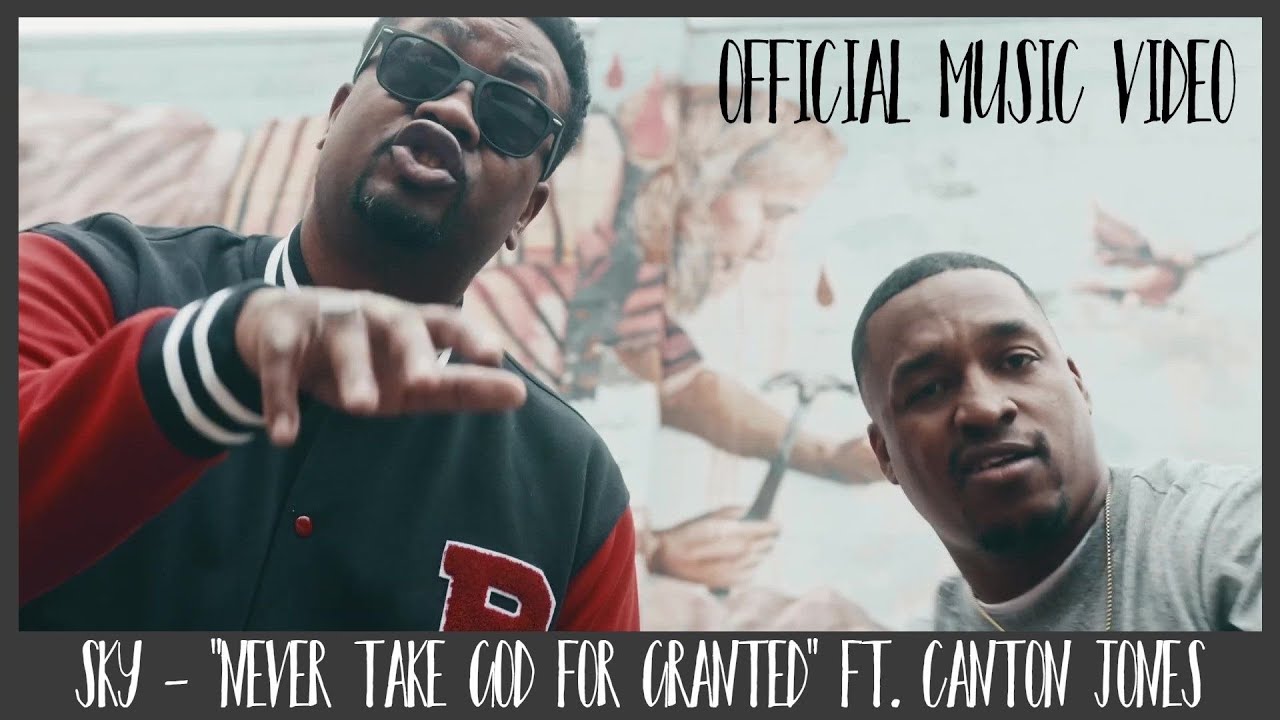 Christian Rap Sky Never Take God For Granted Ft Canton Jones