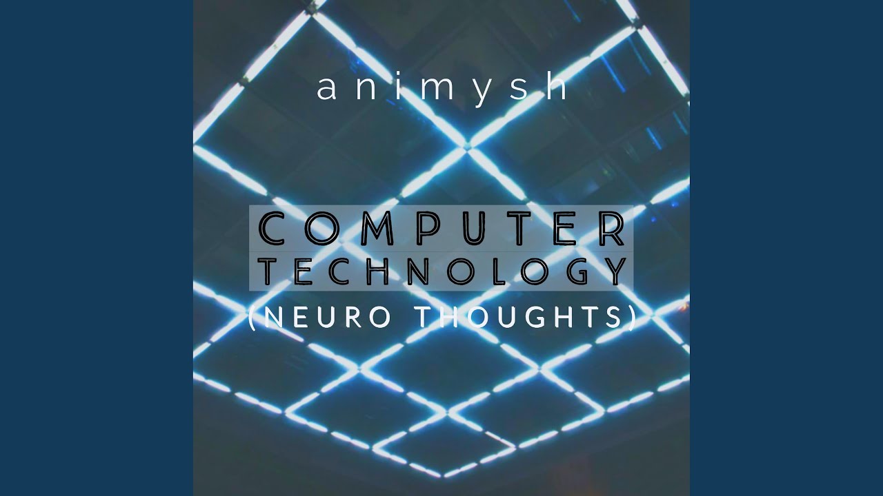 Computer Technology (Neuro Thoughts) (Extended Version) - YouTube