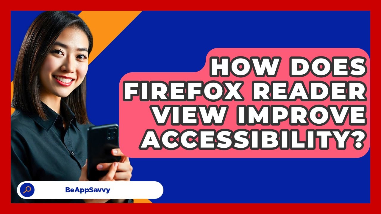 How Does Firefox Reader View Improve Accessibility? - Be App Savvy ...