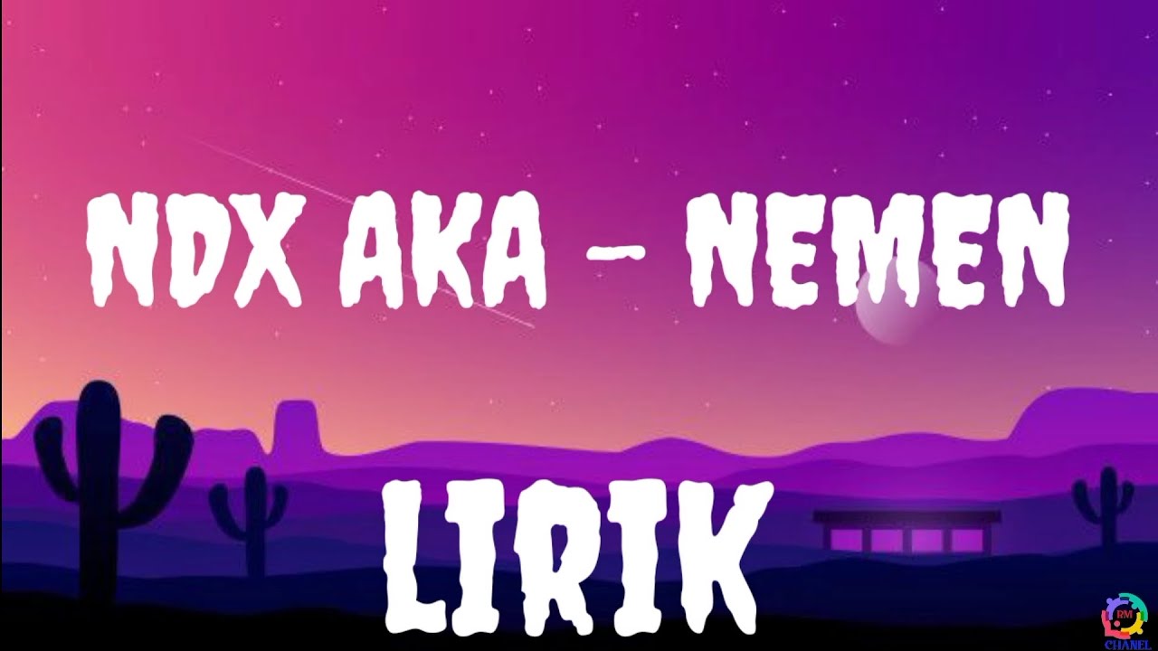 NDX AKA - NEMEN - [ LIRIK LAGU ] || LAGU VIRAL TIKTOK 2023 ( NGOMONGO ...