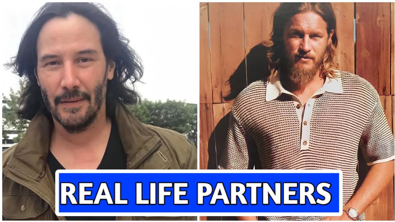 Keanu Reeves (John Wick) And Travis Fimmel (Vikings) Real Life partners ...