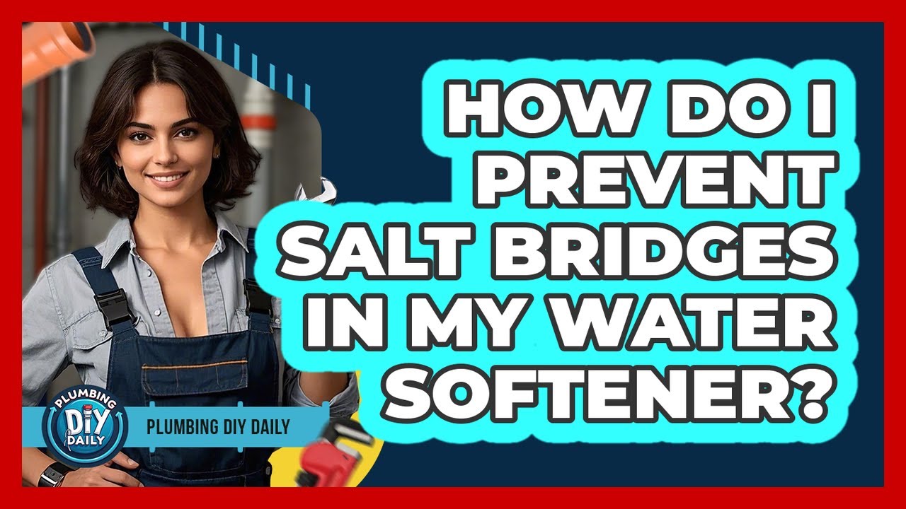 How Do I Prevent Salt Bridges In My Water Softener? - Plumbing DIY ...