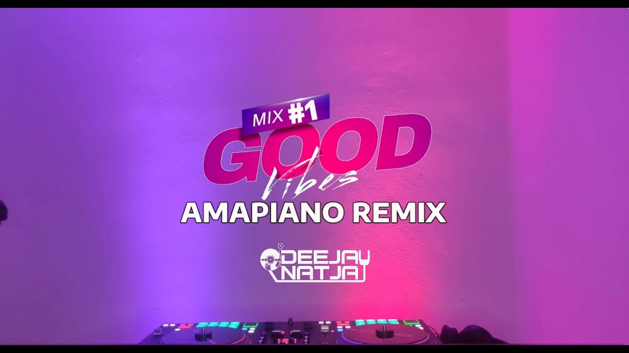 Good Vibes Mix AMAPIANO REMIX #1 2024 - YouTube