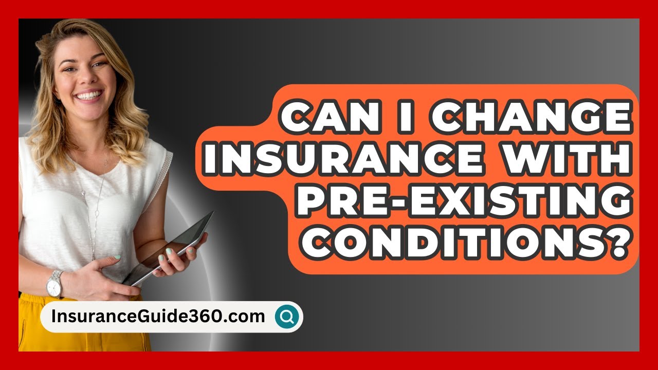 Can I Change Insurance With Pre-existing Conditions ...