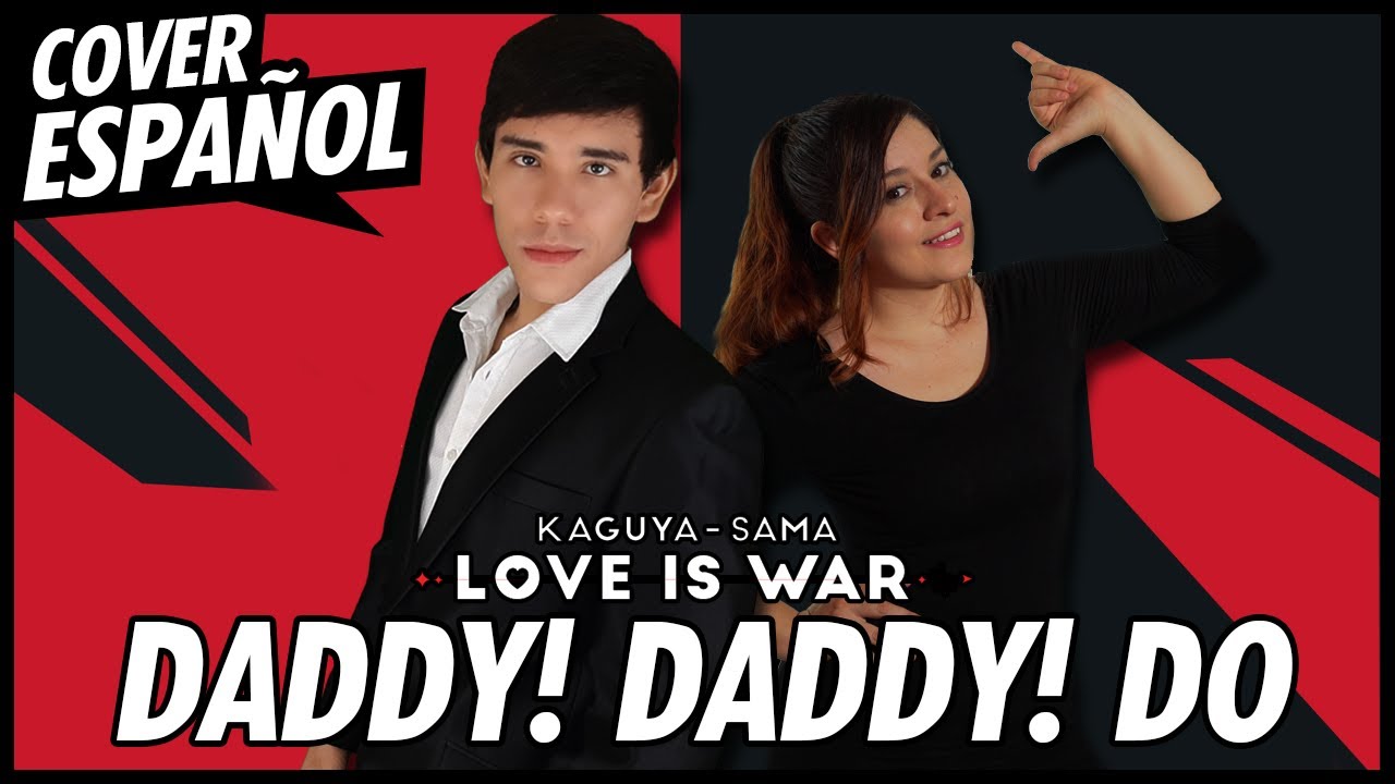 Daddy! Daddy! Do! Cover Español Latino - Kaguya-sama: Love is War ...