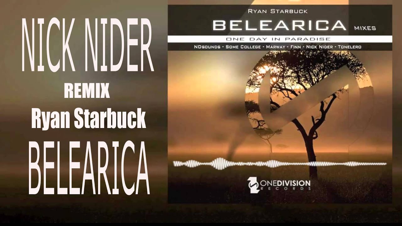 Ryan Starbuck -Belearica [Nick Nider mix] - YouTube