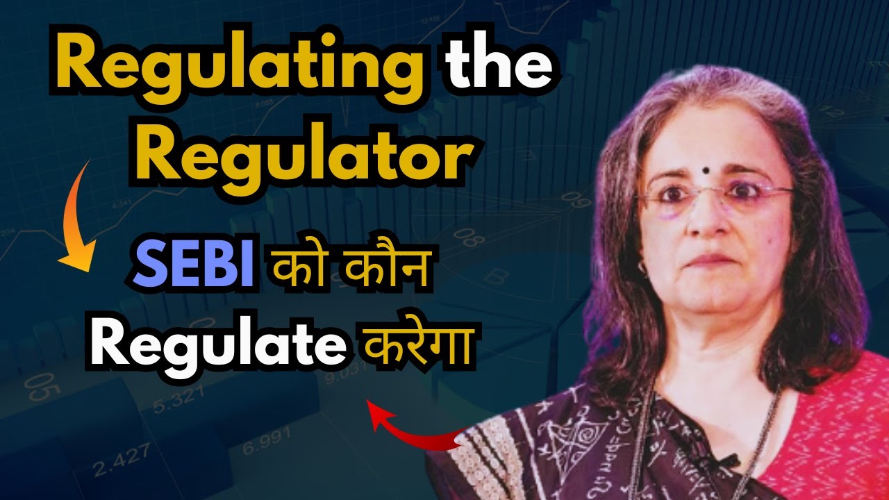 Regulating the Regulator : Why SEBI Needs Oversight l Allegations against SEBI's Chief by ...