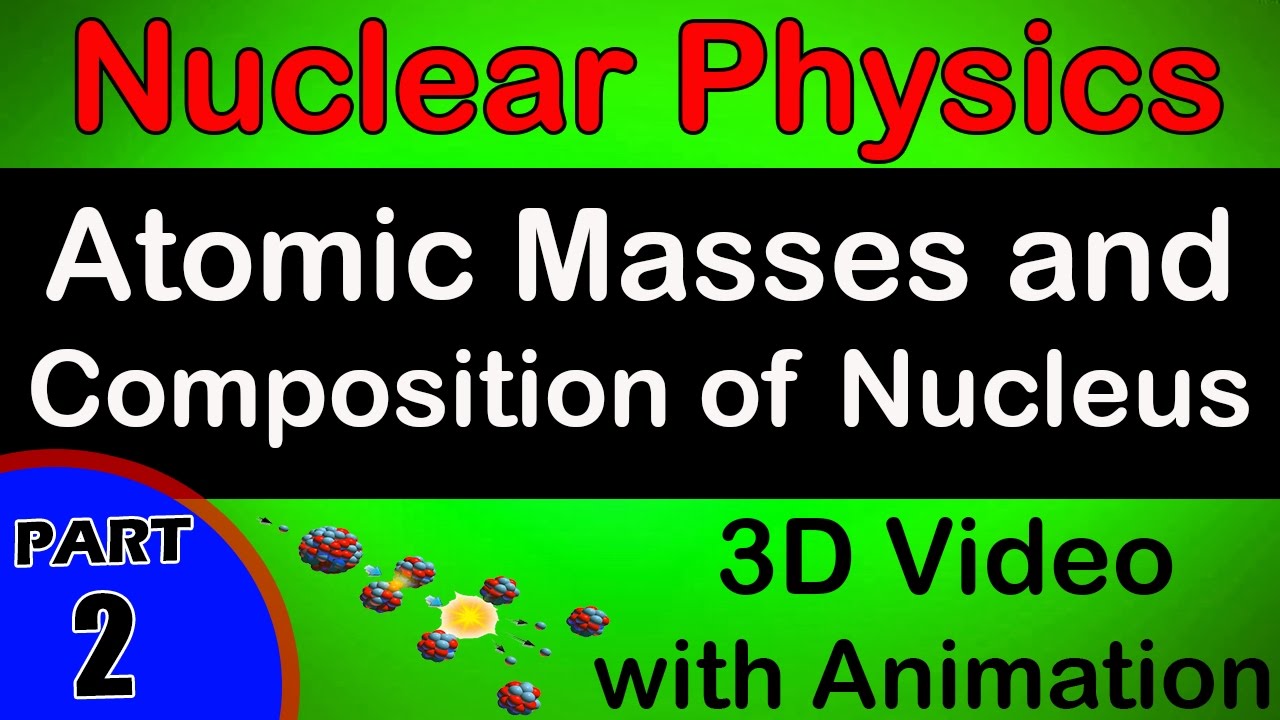 Atomic Masses and Composition of Nucleus | Nuclear Physics| class 12 ...