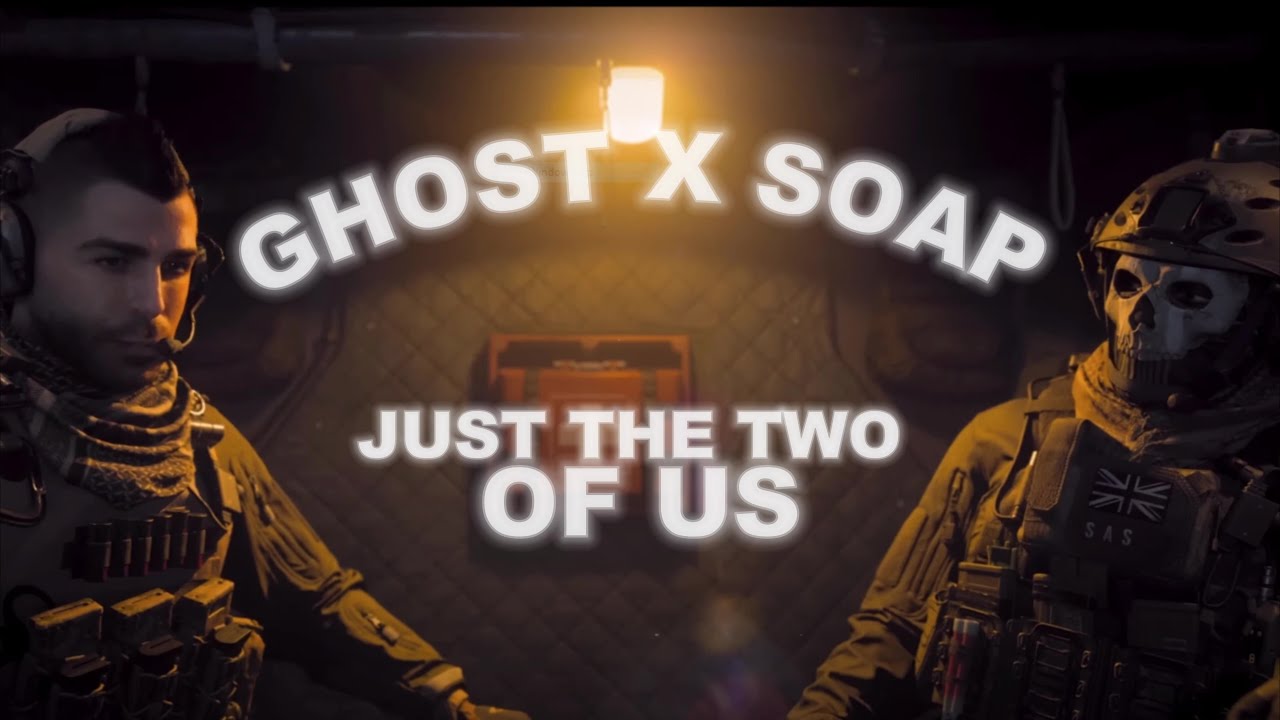 GHOST X SOAP EDIT | JUST THE TWO OF US - YouTube