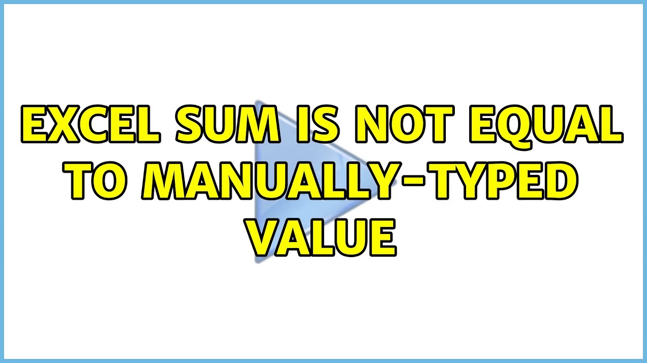 Excel SUM Is Not Equal To Manually typed Value 3 Solutions YouTube Excel SUM Is Not Equal To Manually typed Value 3 Solutions YouTube