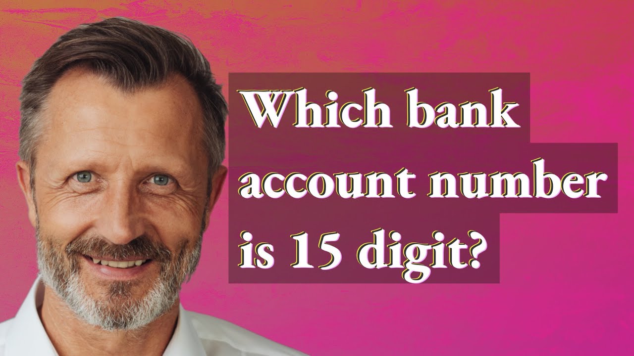 Which bank account number is 15 digit? - YouTube
