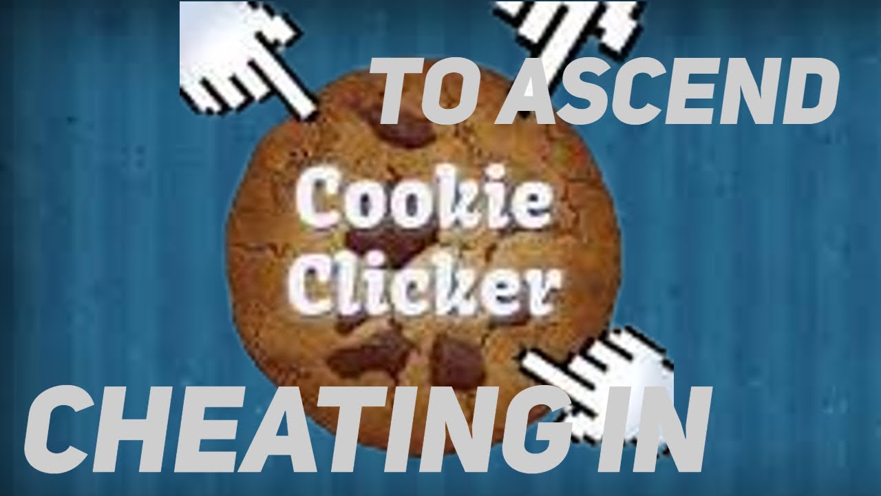 Cheating in Cookie Clicker to ascend! - YouTube