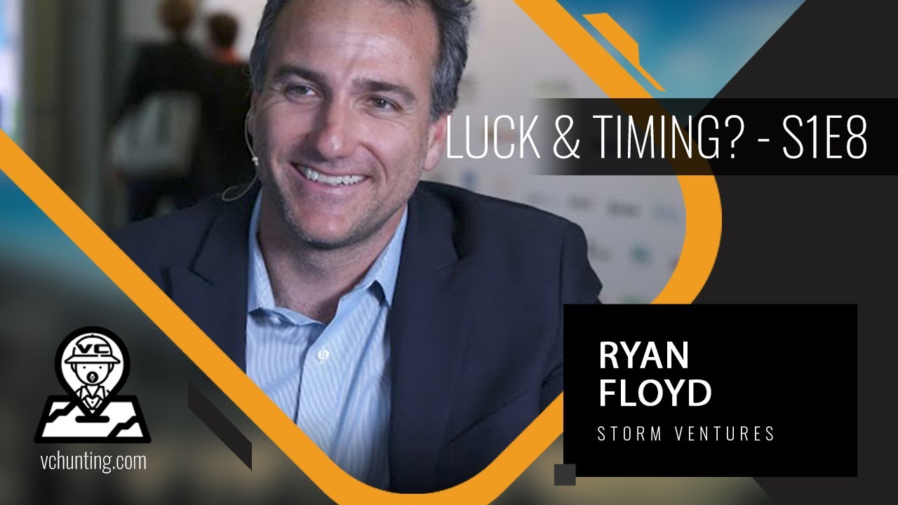 RYAN FLOYD | Storm Ventures - The Circumstance of Luck and Timing Becomes a 20 Year Blessing ...