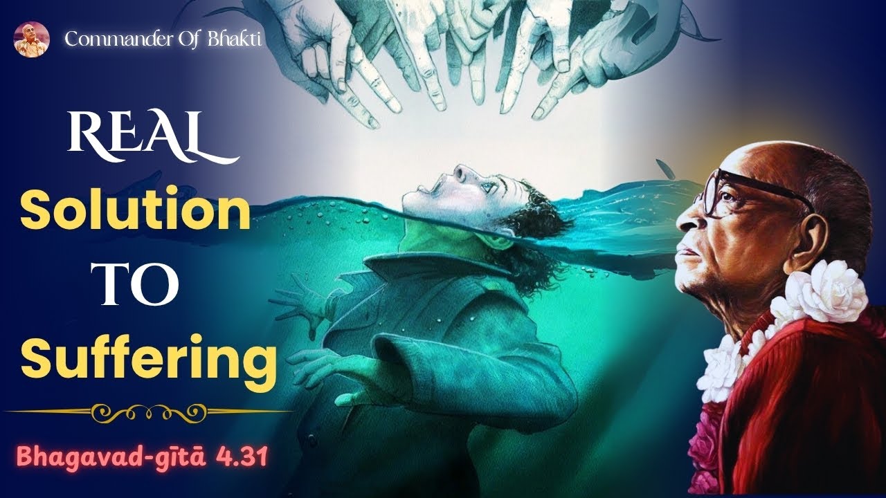 The REAL Solution to Suffering | Bhagavad-gītā 4.31 | By HDG AC Bhaktivedanta Swami Srila ...