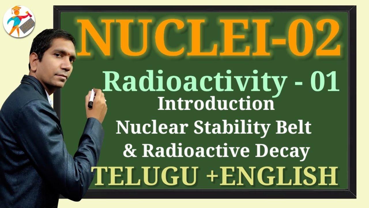 NUCLEI-2 || Introduction of Radioactivity ,Nuclear Stability Belt ...