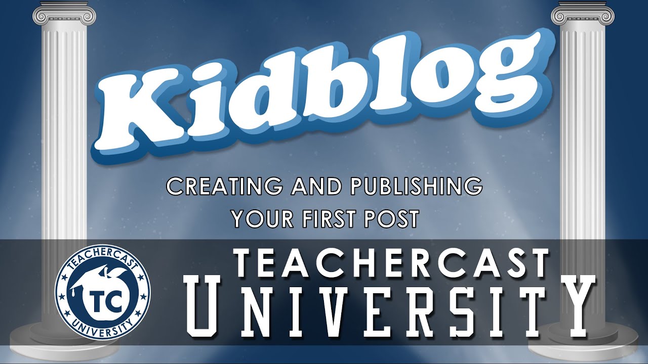 Creating your First Post in Kidblog | A TeacherCast Online Course - YouTube
