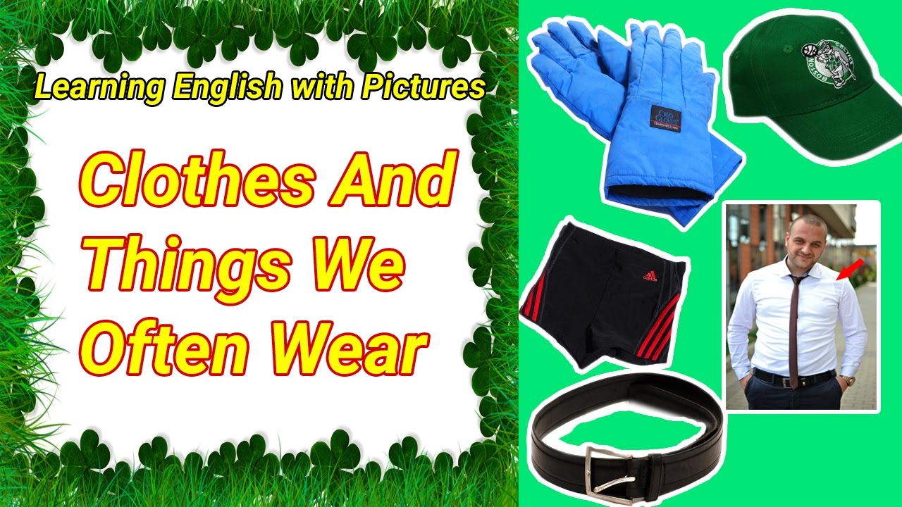 CLOTHES AND THINGS WE OFTEN WEAR WORD LIST | English Vocabulary Channel ...