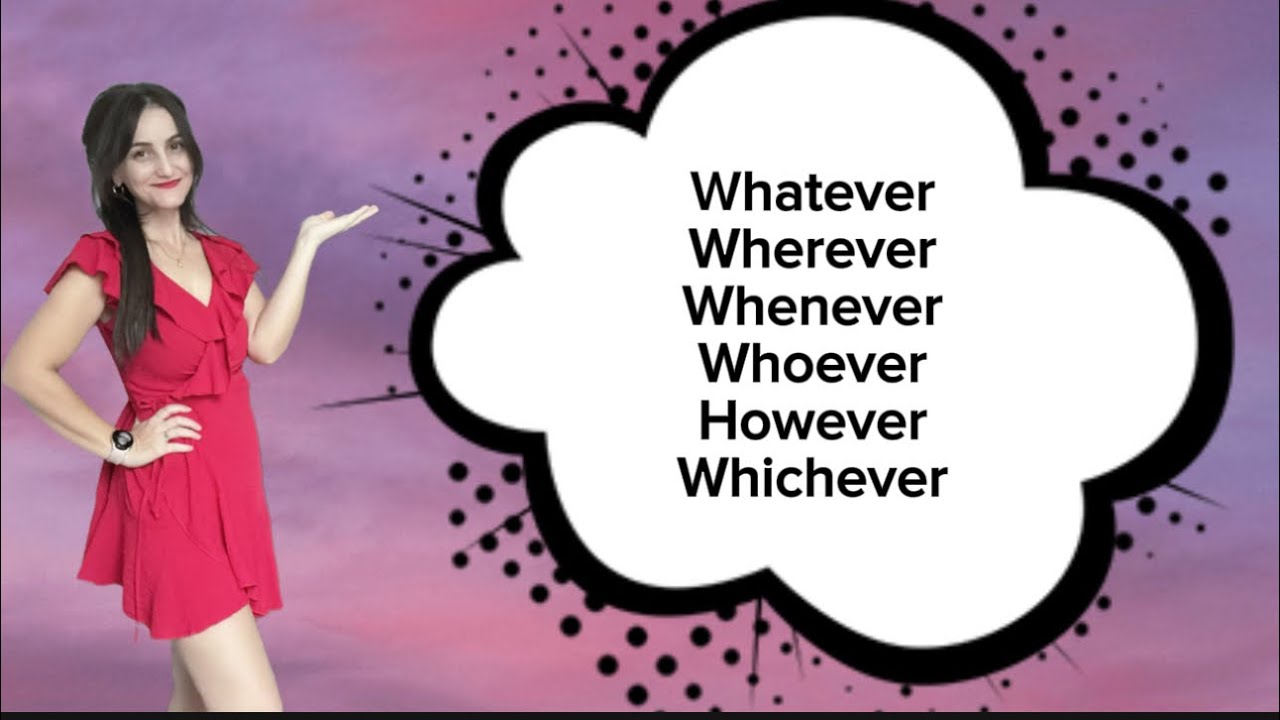 Whatever, Whereever, Whenever, Whoever/Whomever, However - YouTube