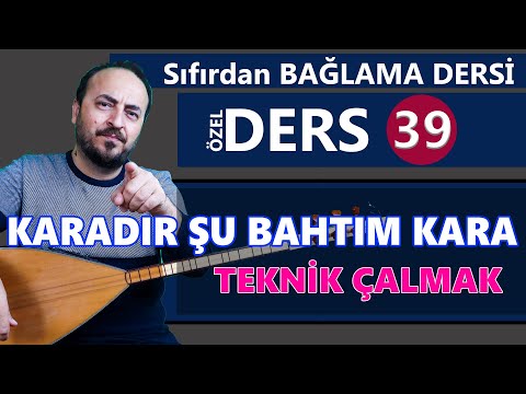 SIFIRDAN BAĞLAMA DERSİ 39 Karadır şu bahtım kara NASIL ÇALINIR?
