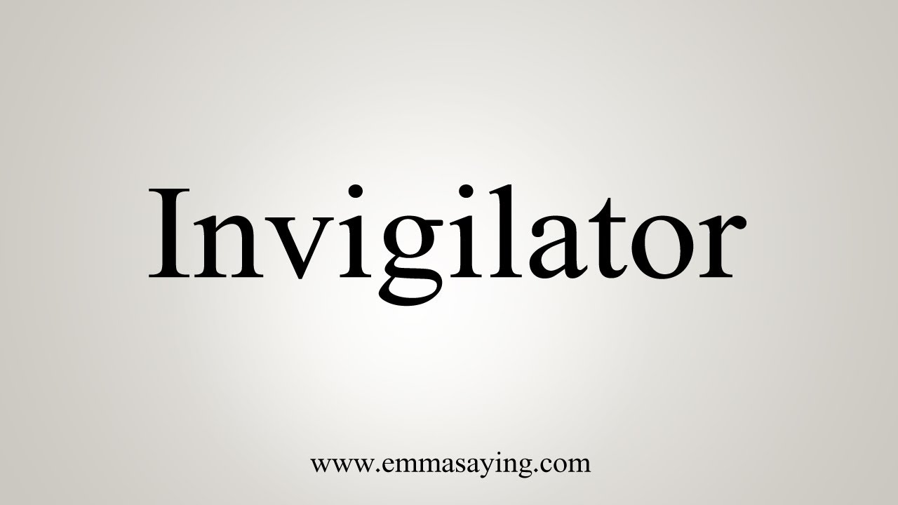 How To Say Invigilator - YouTube