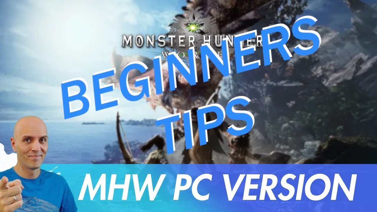MONSTER HUNTER WORLD PC Guide - Beginner Tips - YouTube