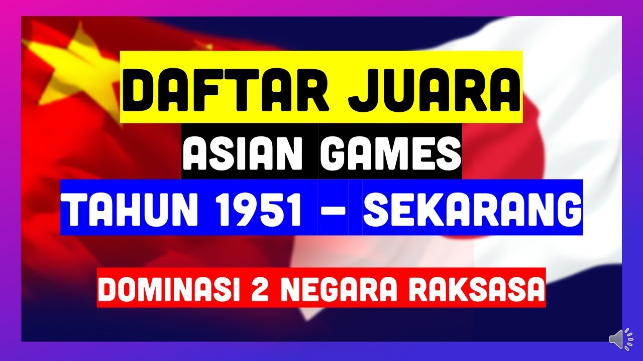 Daftar Juara Umum Asian Games dari Tahun ke Tahun (1951 - Sekarang ...