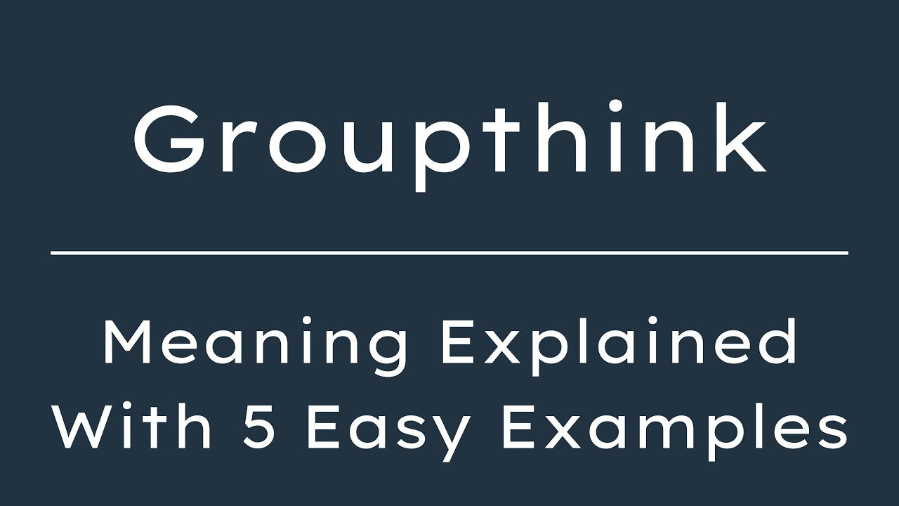 What Does Groupthink Mean? Groupthink Meaning in English With 5 Example ...