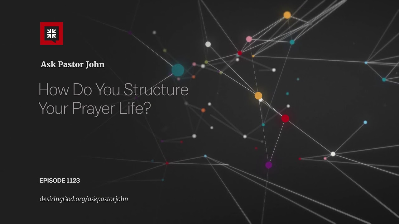 How Do You Structure Your Prayer Life? - YouTube