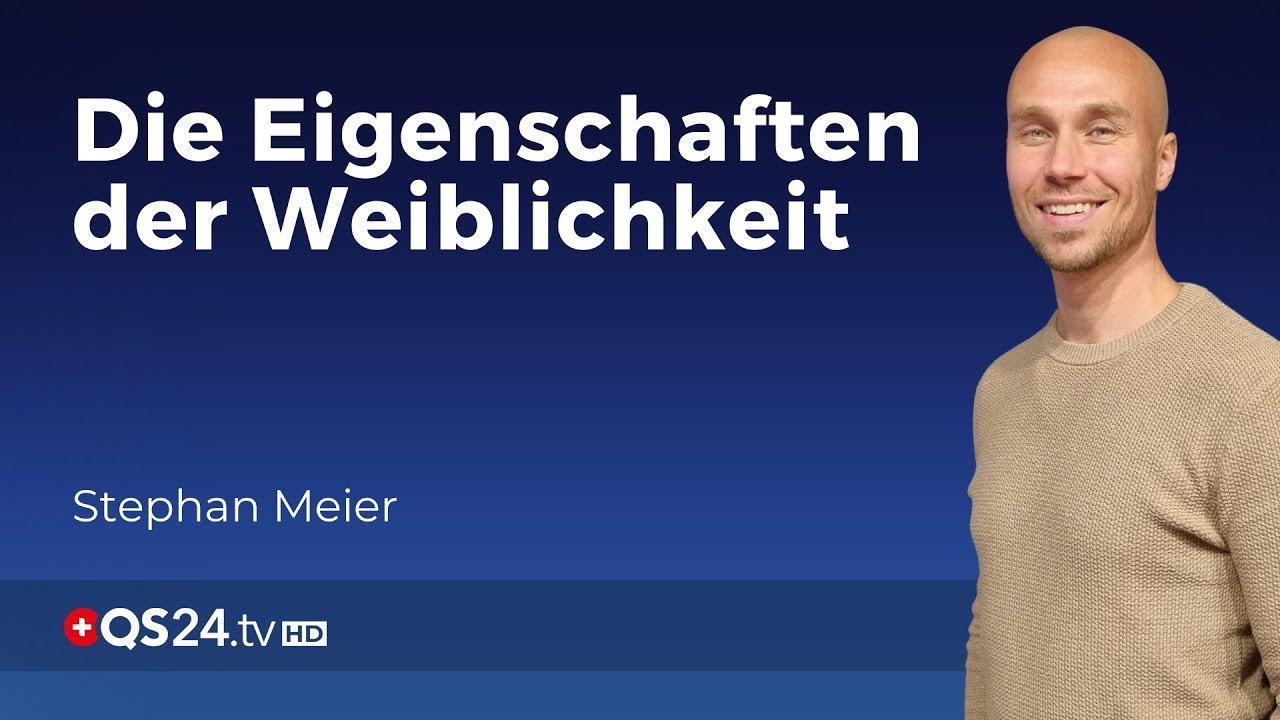 Das weibliche Prinzip | Stephan Meier | Der Sinn des Lebens | QS24 Gesundheitsfernsehen - YouTube